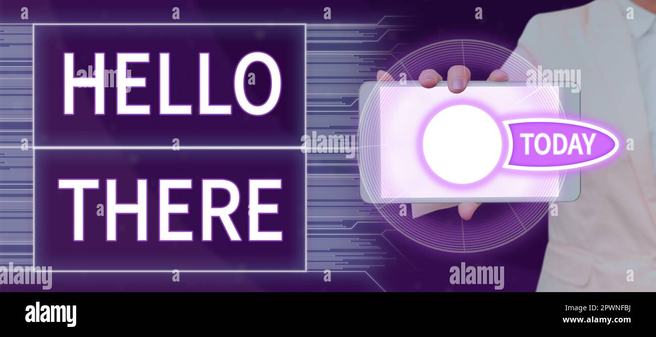 Writing displaying text Hello There, Concept meaning a way to get someone's attention more ...