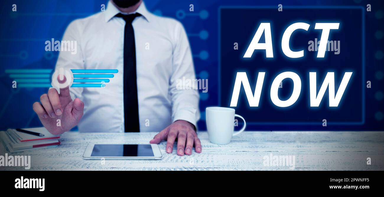 Text showing inspiration Act Now, Business concept do not hesitate and ...