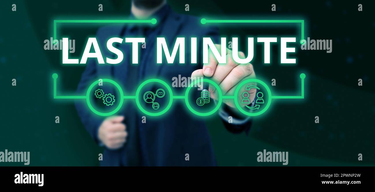 Hand writing sign Last Minute, Business idea done or occurring at the ...