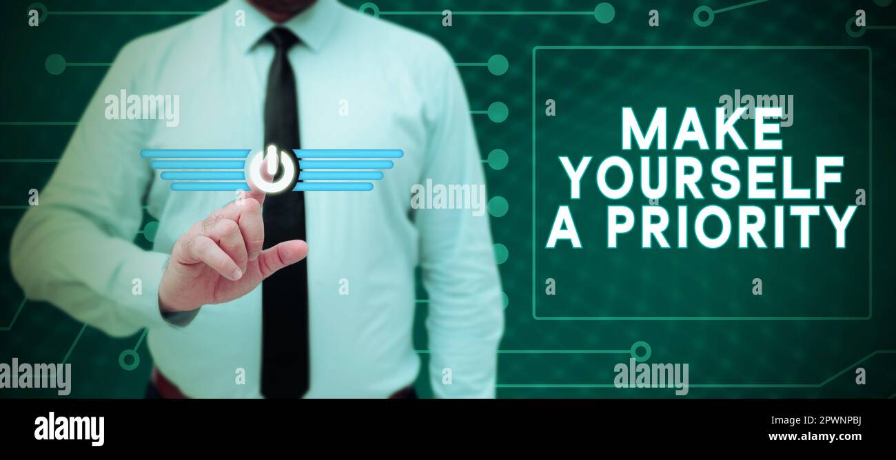 Text sign showing Make Yourself A Priority, Business concept Think in ...
