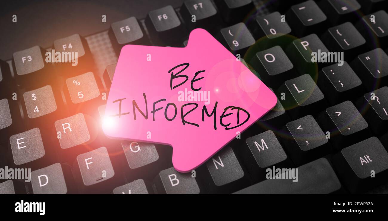 Sign displaying Be Informed, Internet Concept having or showing ...