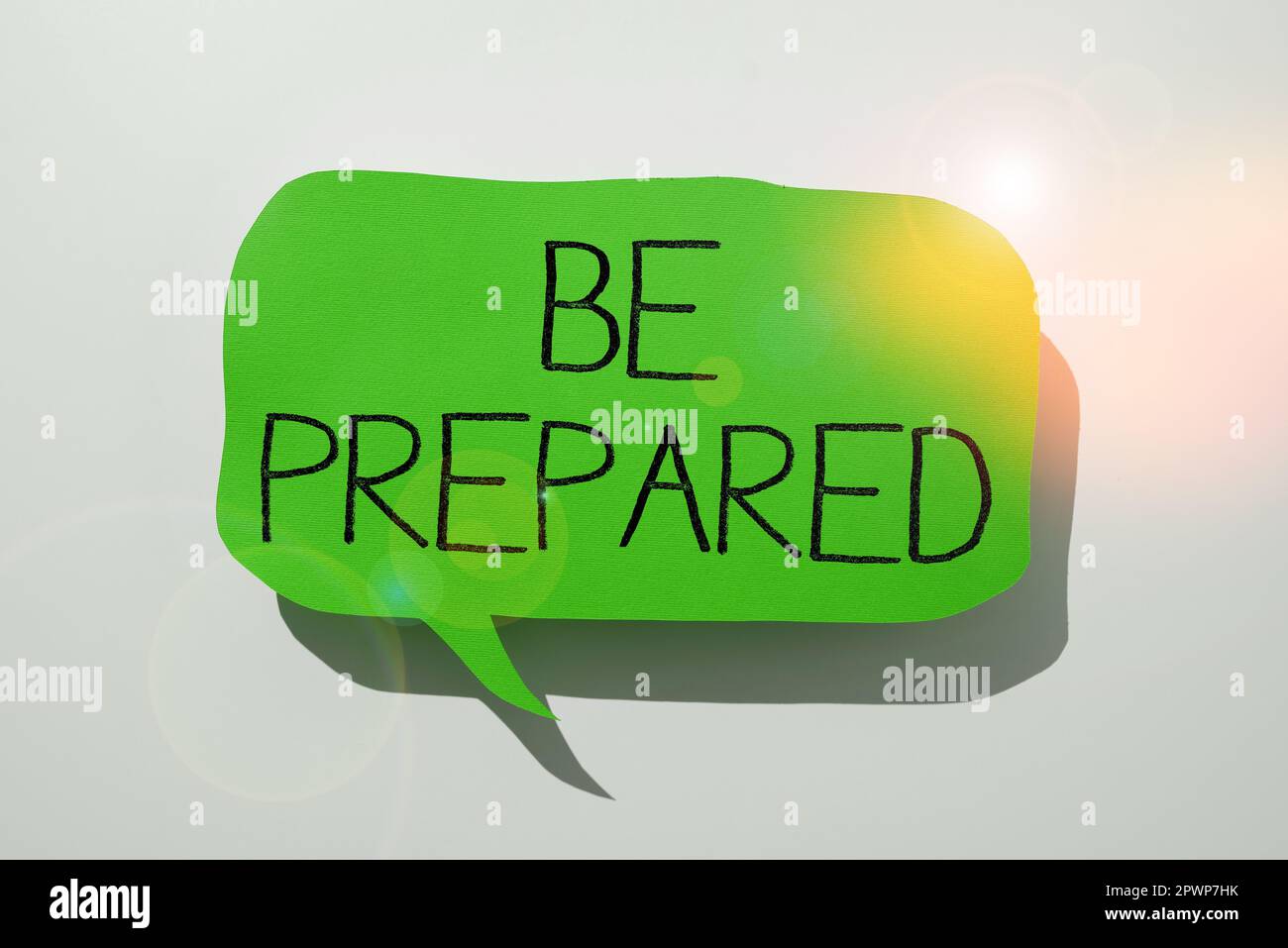 Writing displaying text Be Prepared, Concept meaning make something ...
