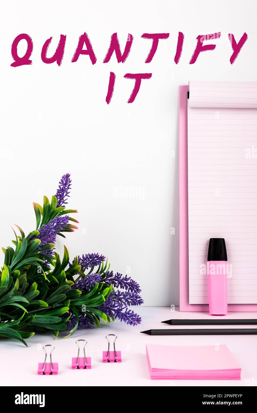 Text sign showing Quantify It, Conceptual photo Measure the size or ...