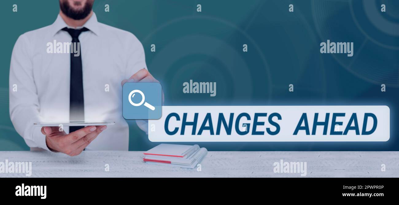 Inspiration showing sign Changes Ahead, Business approach to replace ...