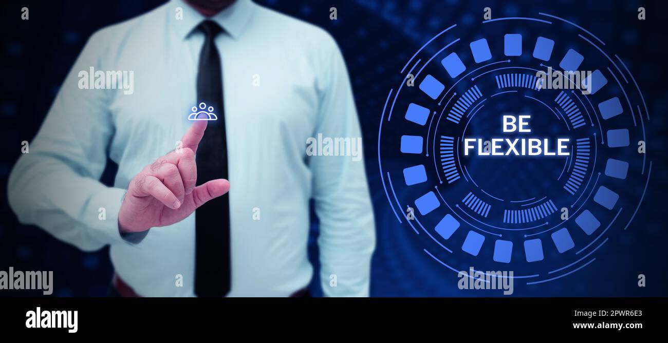 Text sign showing Be Flexible, Concept meaning able to be easily ...