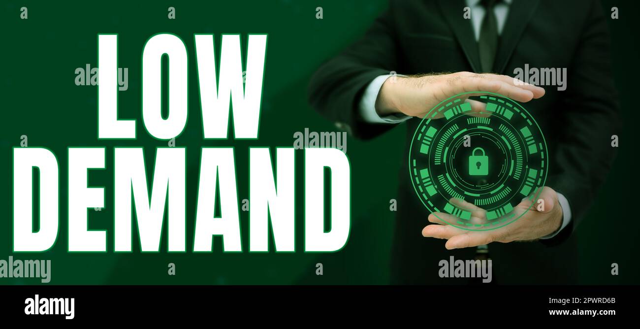 Hand writing sign Low Demand, Business showcase less consumer's desire ...