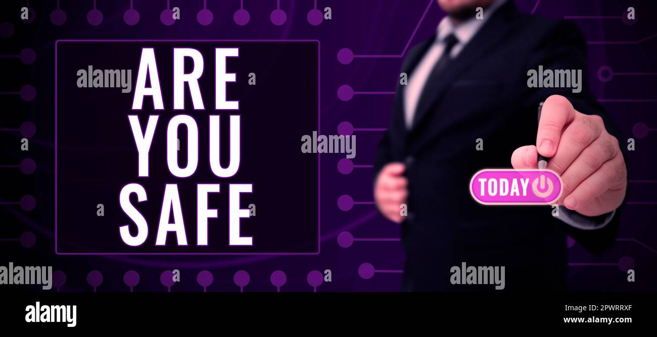 Sign displaying Are You Safe, Business concept Free from danger Not ...