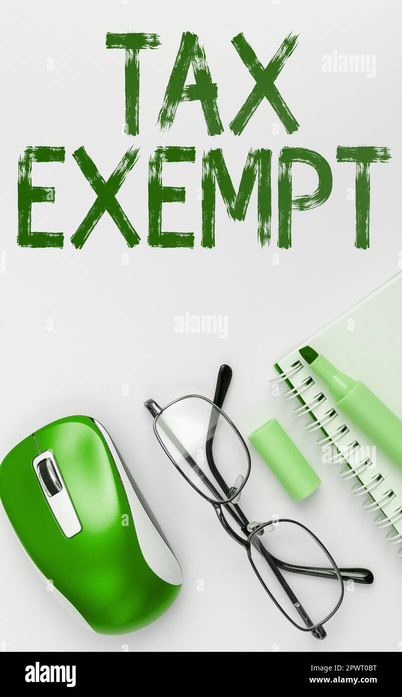 Sign displaying Tax Exempt, Word for Income or transactions which are ...