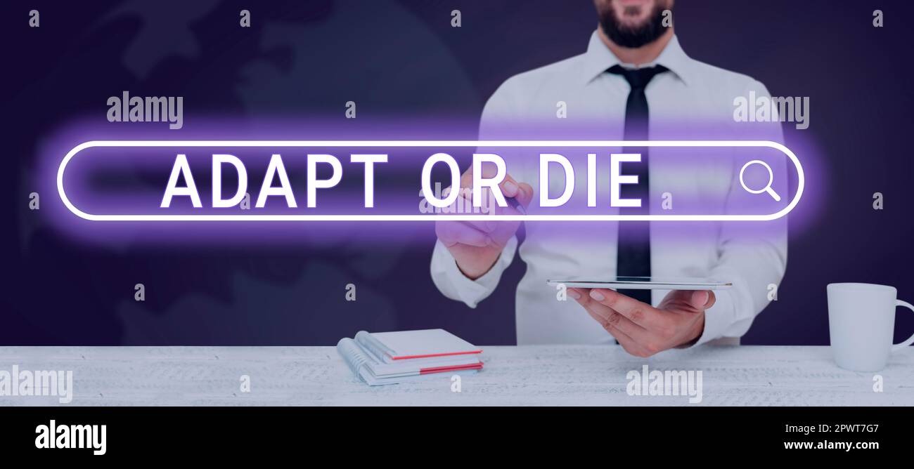 Conceptual display Adapt Or Die, Word for Be flexible to changes to ... Conceptual display Adapt Or Die, Word for Be flexible to changes to ...
