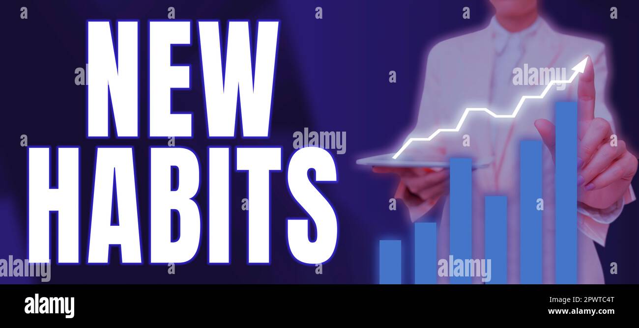 Text sign showing New Habits, Business showcase change the routine of ...