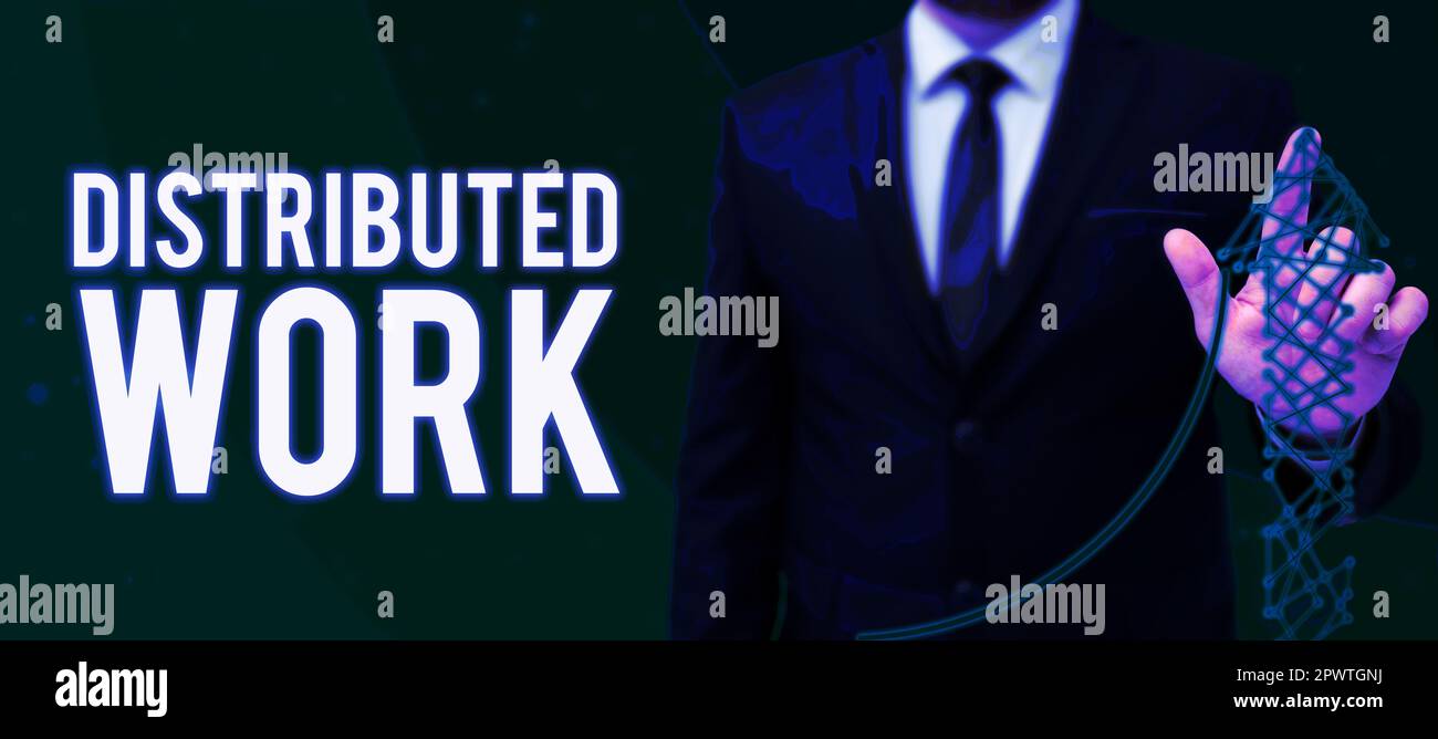Sign displaying Distributed Work, Business showcase practiced by enterprises using network ...