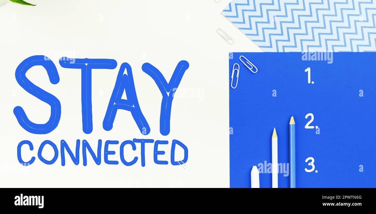 Sign displaying Stay Connected, Word for To keep communicating on each ...