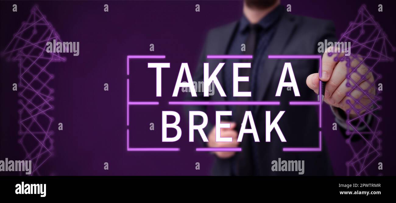 Sign displaying Take A Break, Concept meaning Resting Stop doing ... Sign displaying Take A Break, Concept meaning Resting Stop doing ...