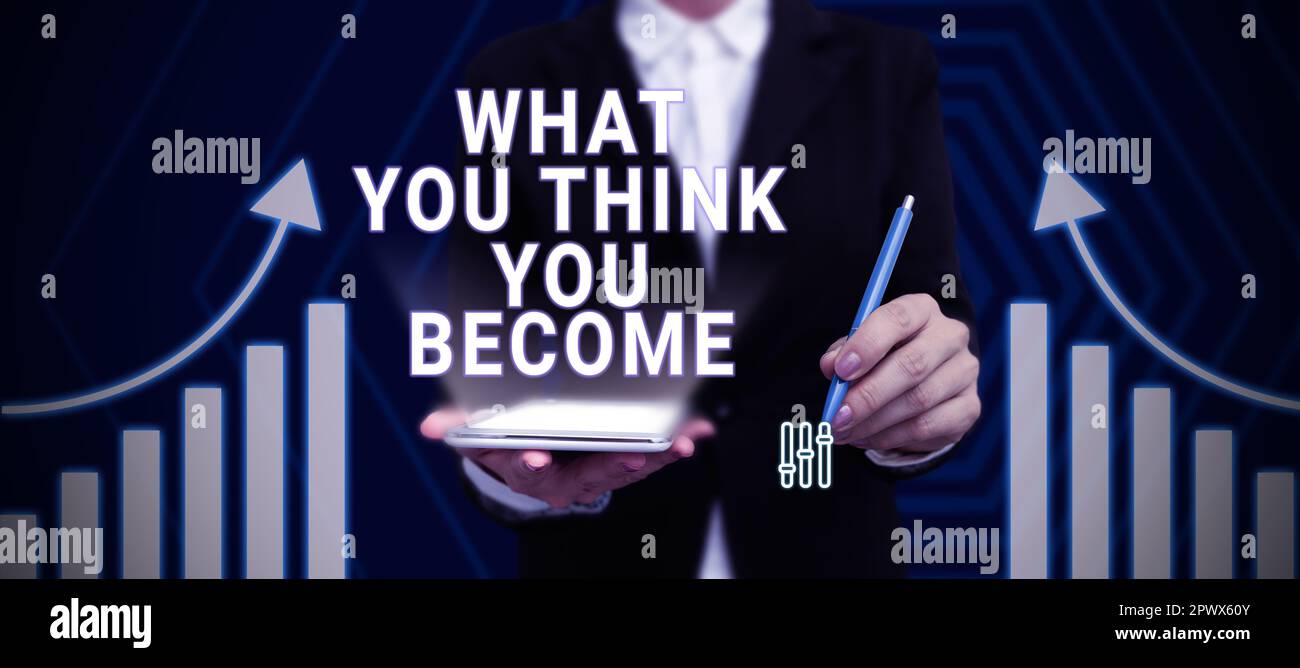 Hand writing sign What You Think You Become, Word for being successful ...