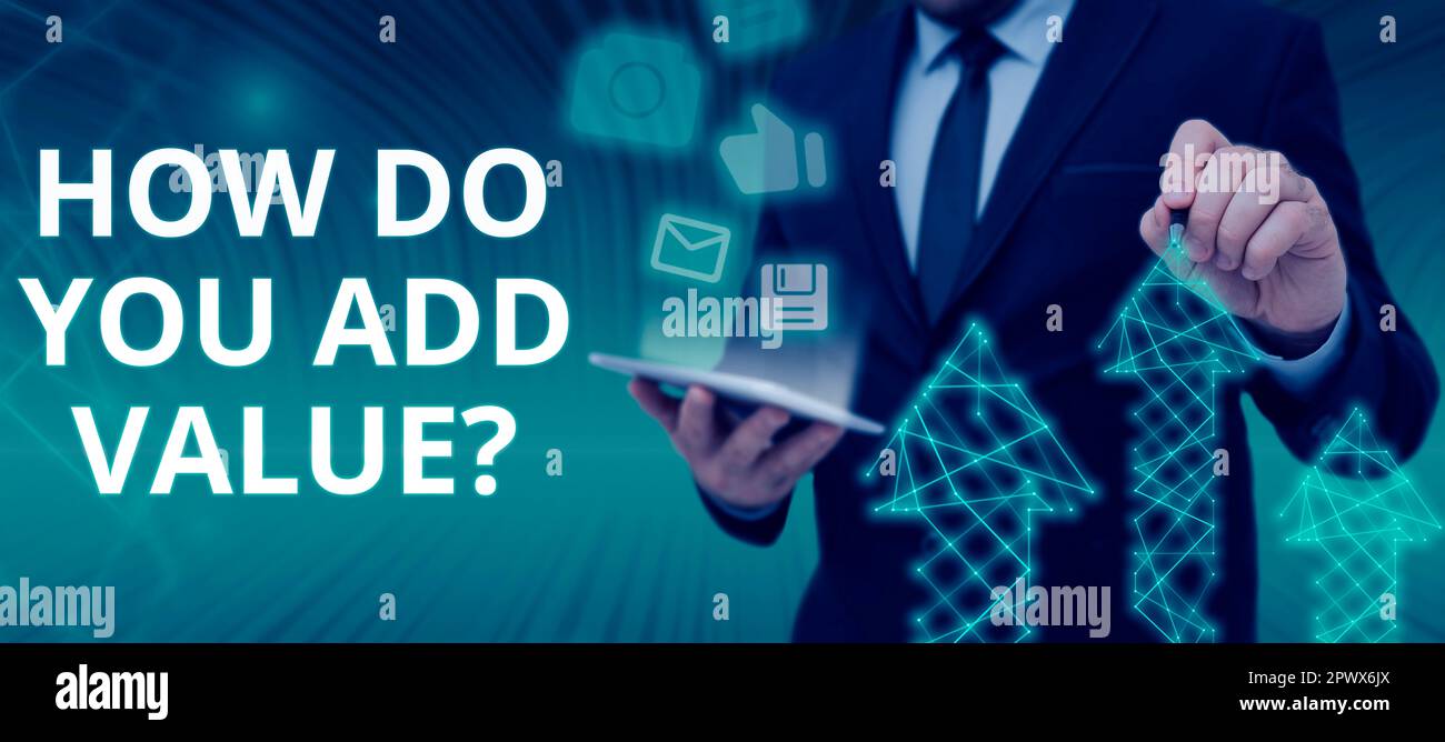 Text caption presenting How Do You Add Value, Concept meaning Bring ...