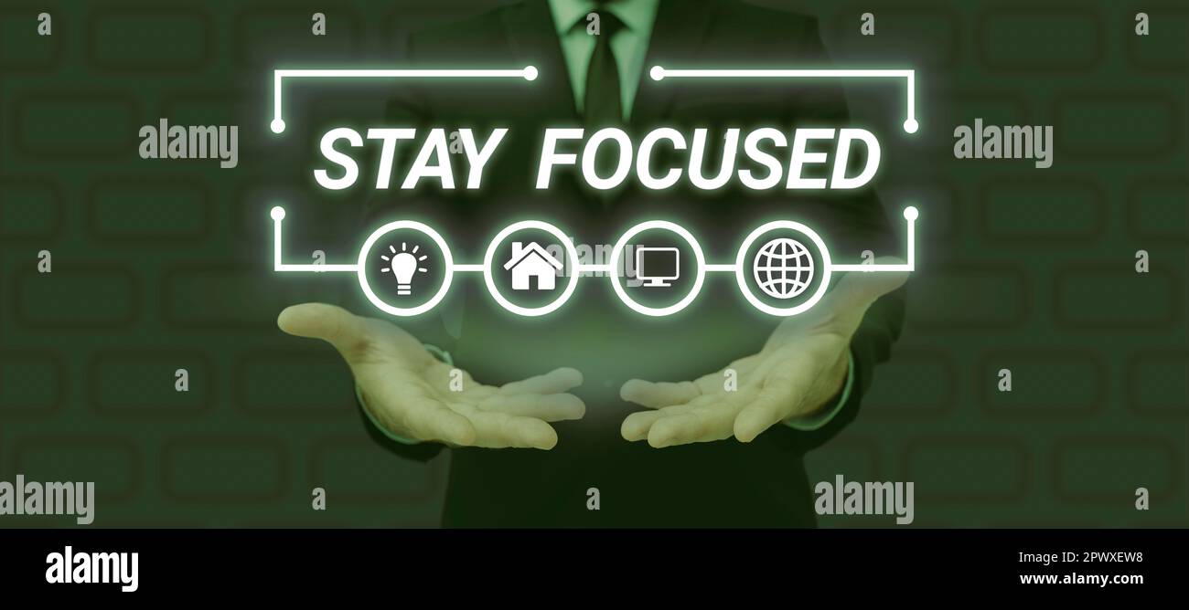Conceptual caption Stay Focused, Business idea Be attentive Concentrate Prioritize the task ...