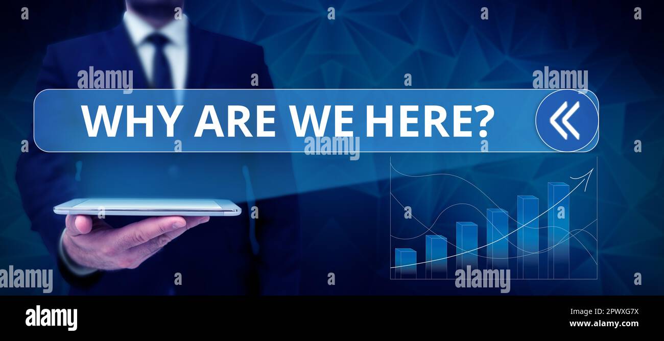 Text sign showing Why Are We Here, Business overview Reasons to be ...