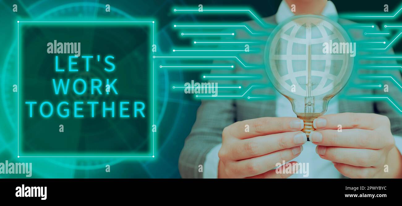 Sign displaying Let's Work Together, Word for Unite and Join Forces to ...