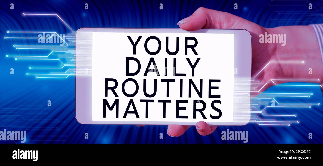 Inspiration showing sign Your Daily Routine Matters, Business idea Have ...