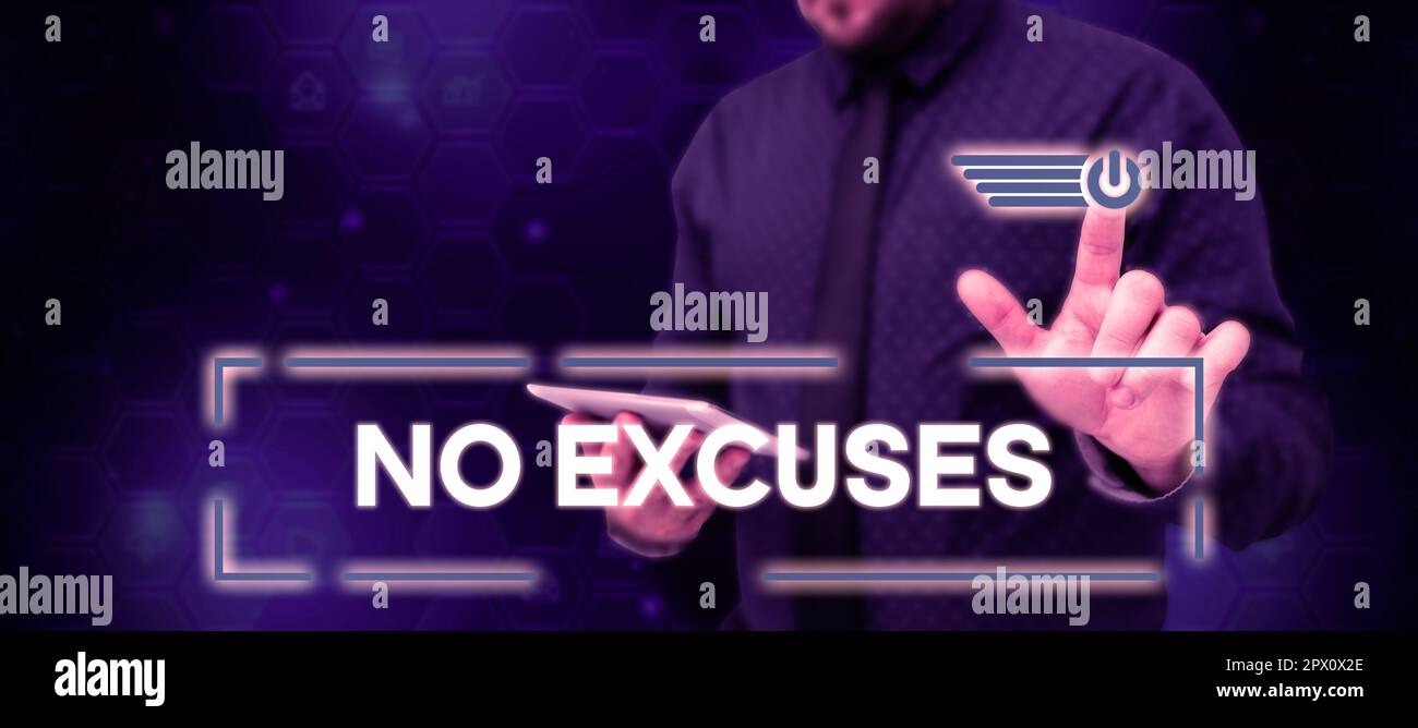 Inspiration showing sign No Excuses, Business showcase telling someone ...