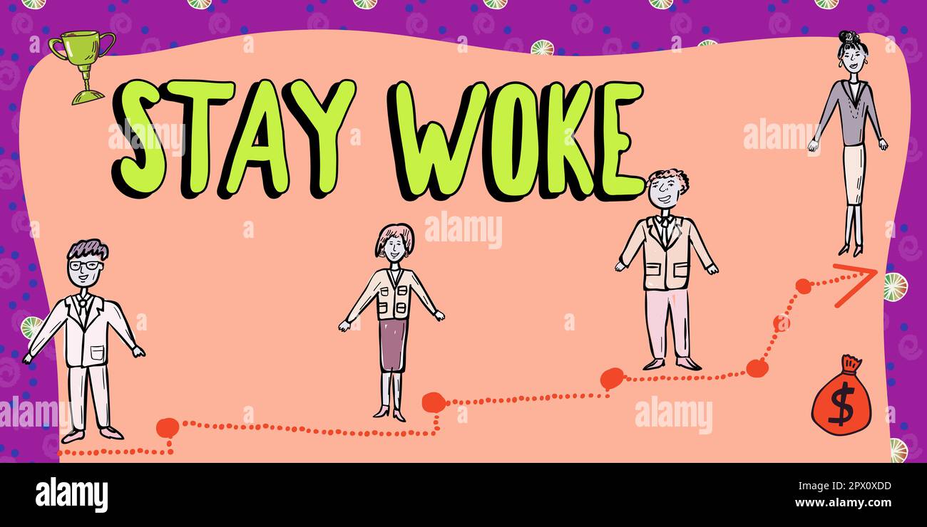 Hand writing sign Stay Woke, Word for being aware of your surroundings ...