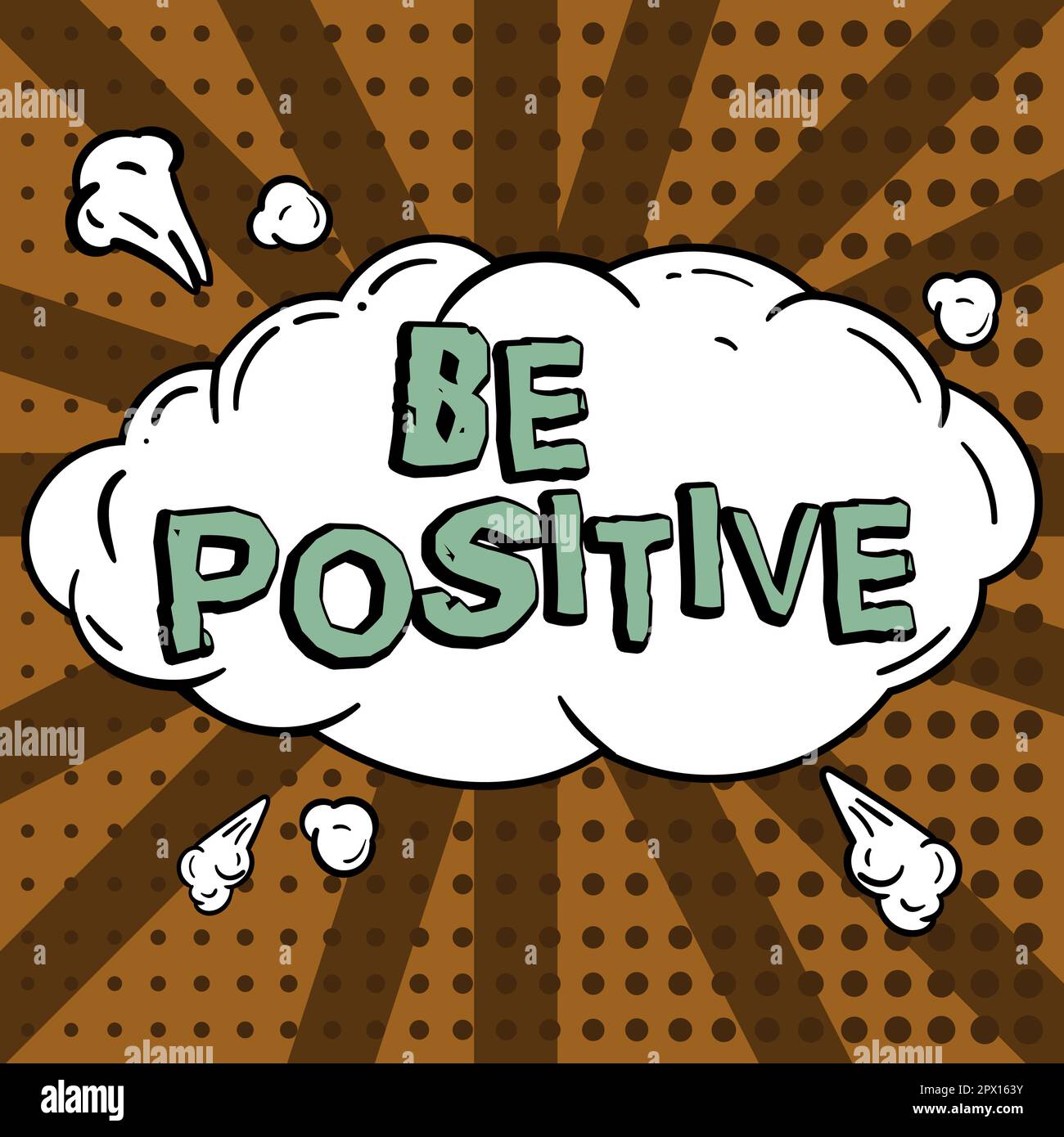 Sign displaying Be Positive, Concept meaning giving cause for hope and ...