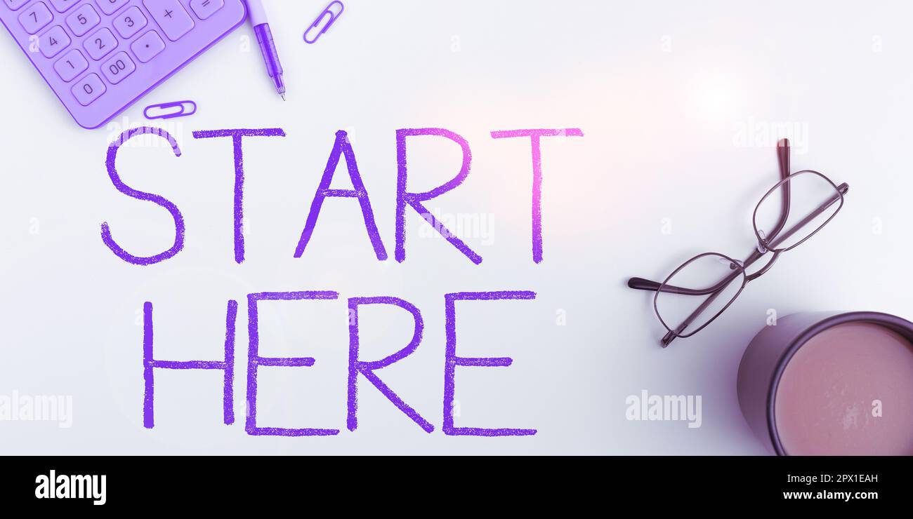 Inspiration showing sign Start Here, Internet Concept telling someone ...