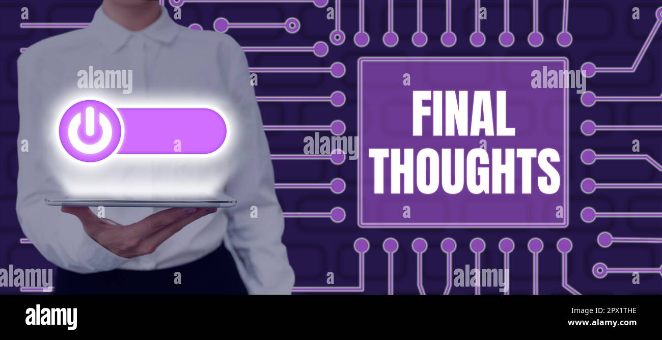 Sign displaying Final Thoughts, Business concept Conclusion Last ...