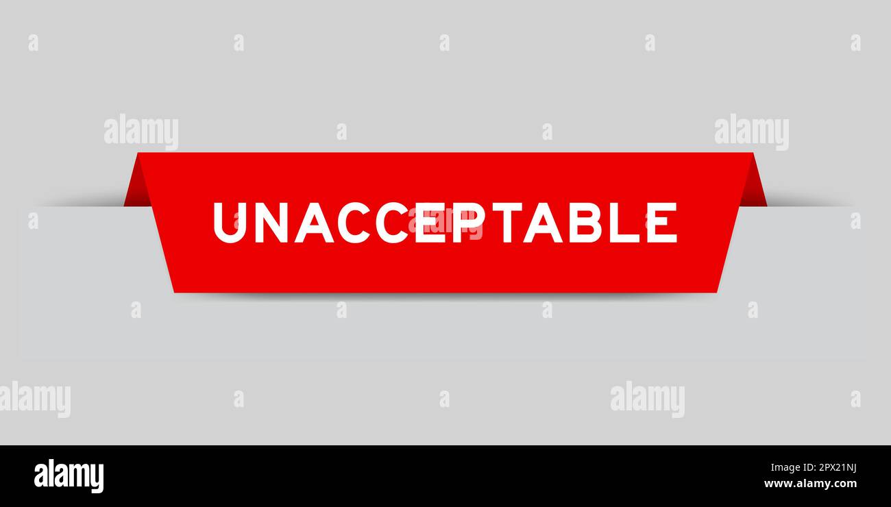 Red color inserted label with word unacceptable on gray background ...