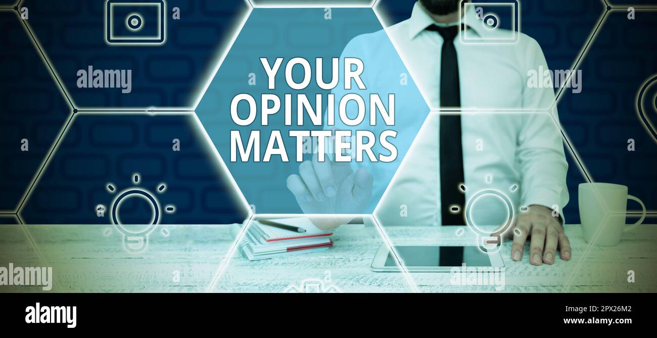 Hand writing sign Your Opinion Matters, Word for to Have your say ...