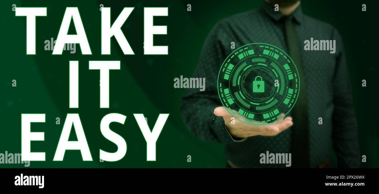 Text showing inspiration Take It Easy, Concept meaning Be relaxed do ...