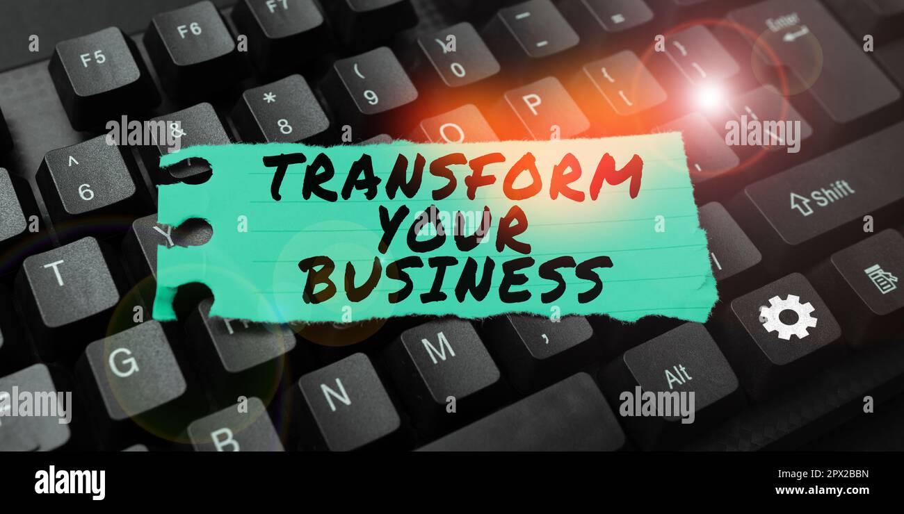 Hand writing sign Transform Your Business, Concept meaning Modify ... Hand writing sign Transform Your Business, Concept meaning Modify ...