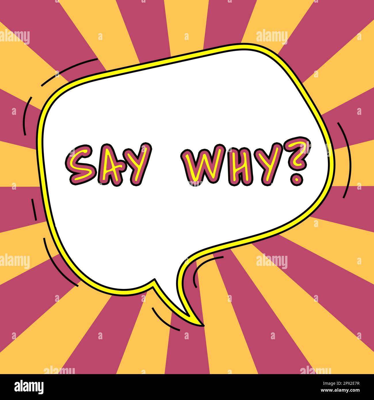 Conceptual display Say Why, Word Written on Give an explanation Express ...