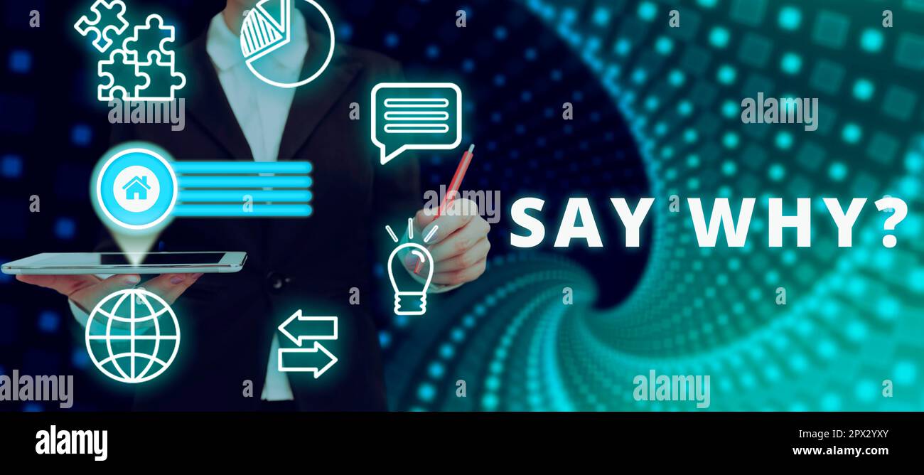 Hand writing sign Say Why, Word for Give an explanation Express reasons ...