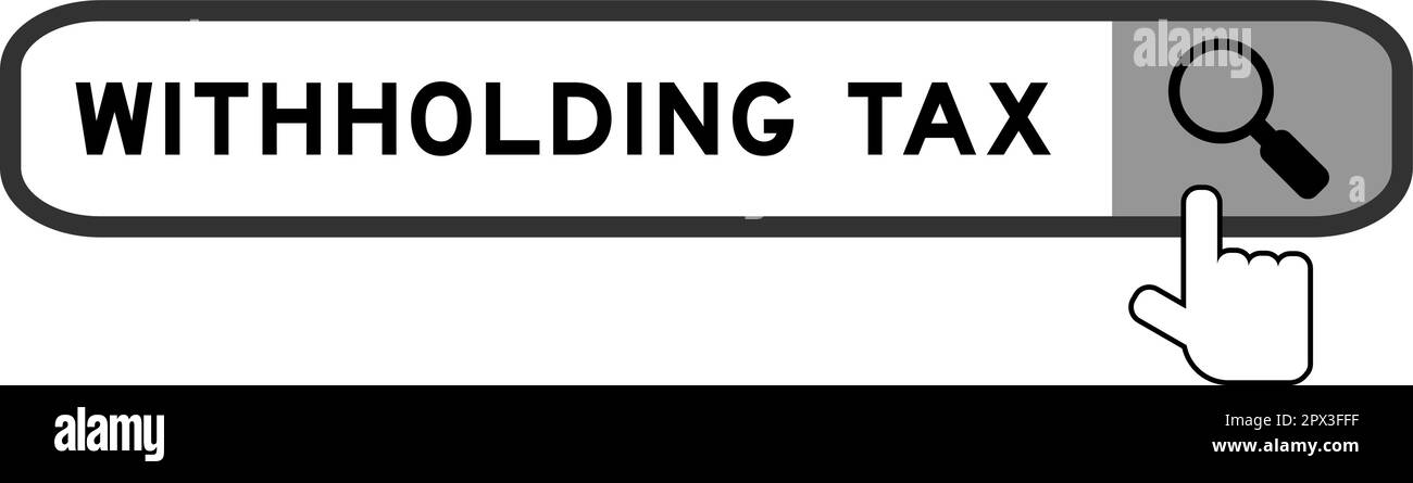 Search banner in word withholding tax with hand over magnifier icon on ...