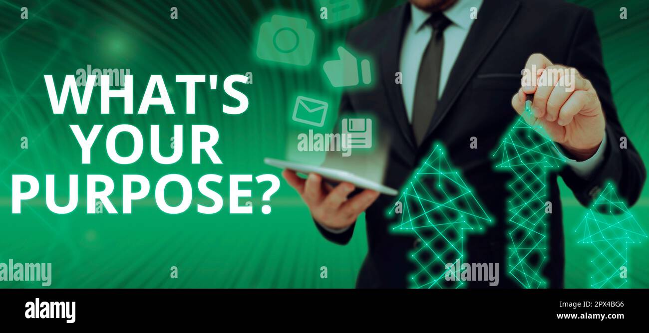 Inspiration showing sign What's Your Purpose, Conceptual photo question ...