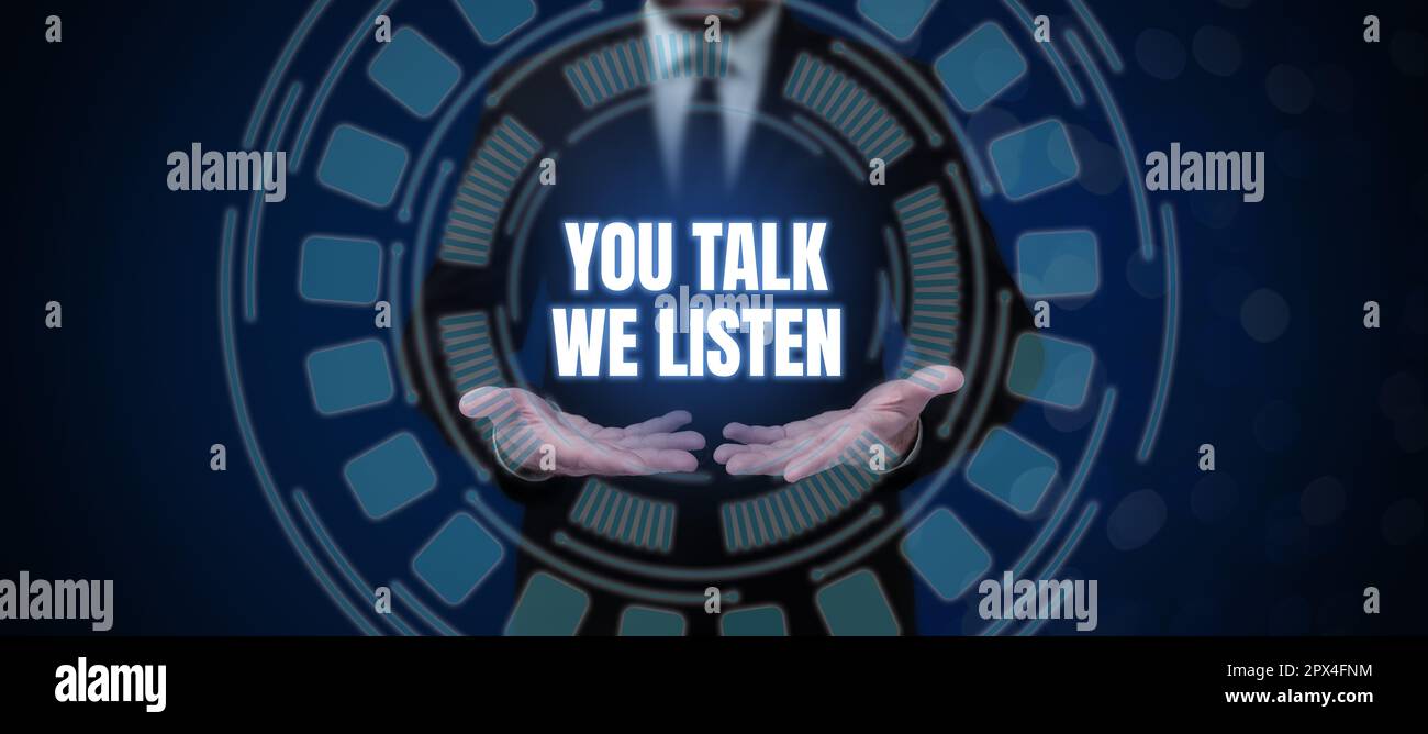 Text sign showing You Talk, We Listen, Business idea Two Way ...