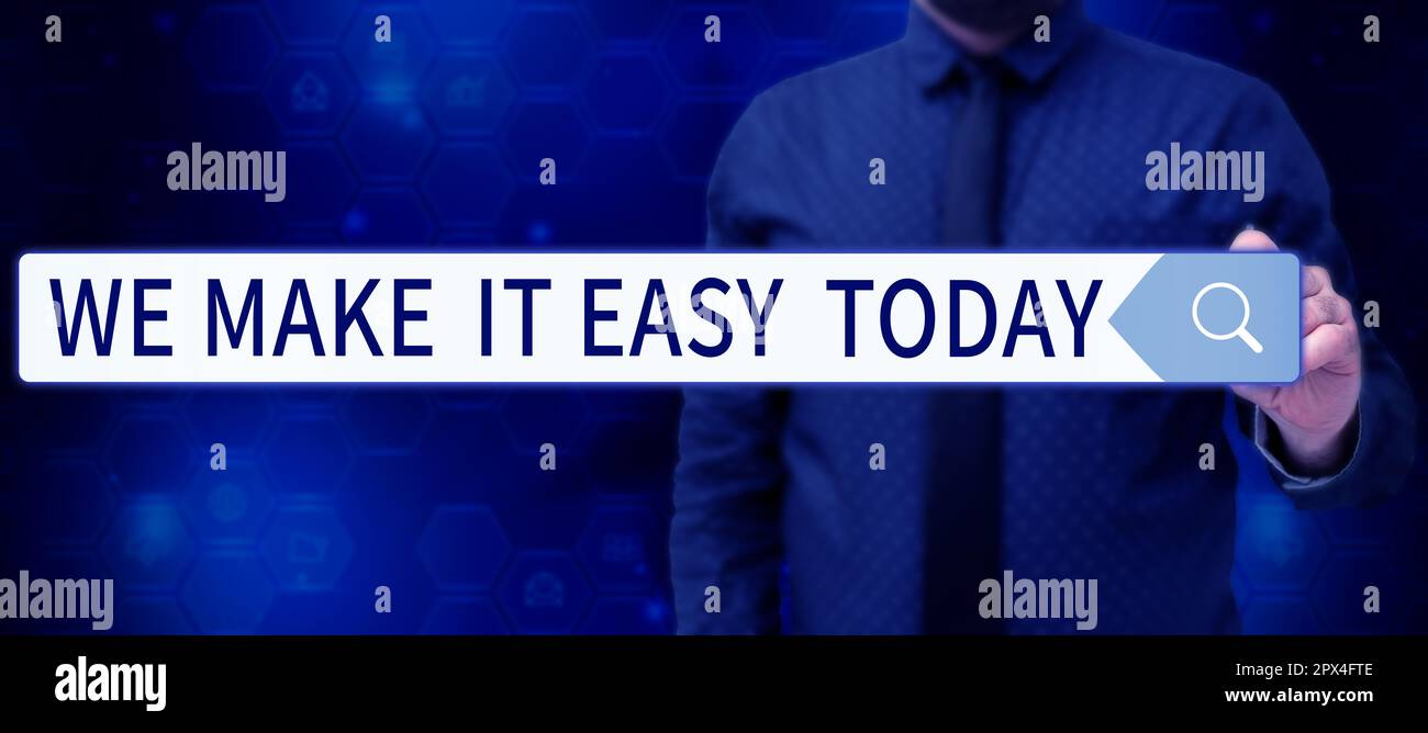 Inspiration showing sign We Make It Easy Today, Concept meaning ...