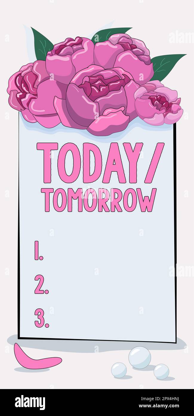 Handwriting text Today Tomorrow, Conceptual photo What is happening now ...