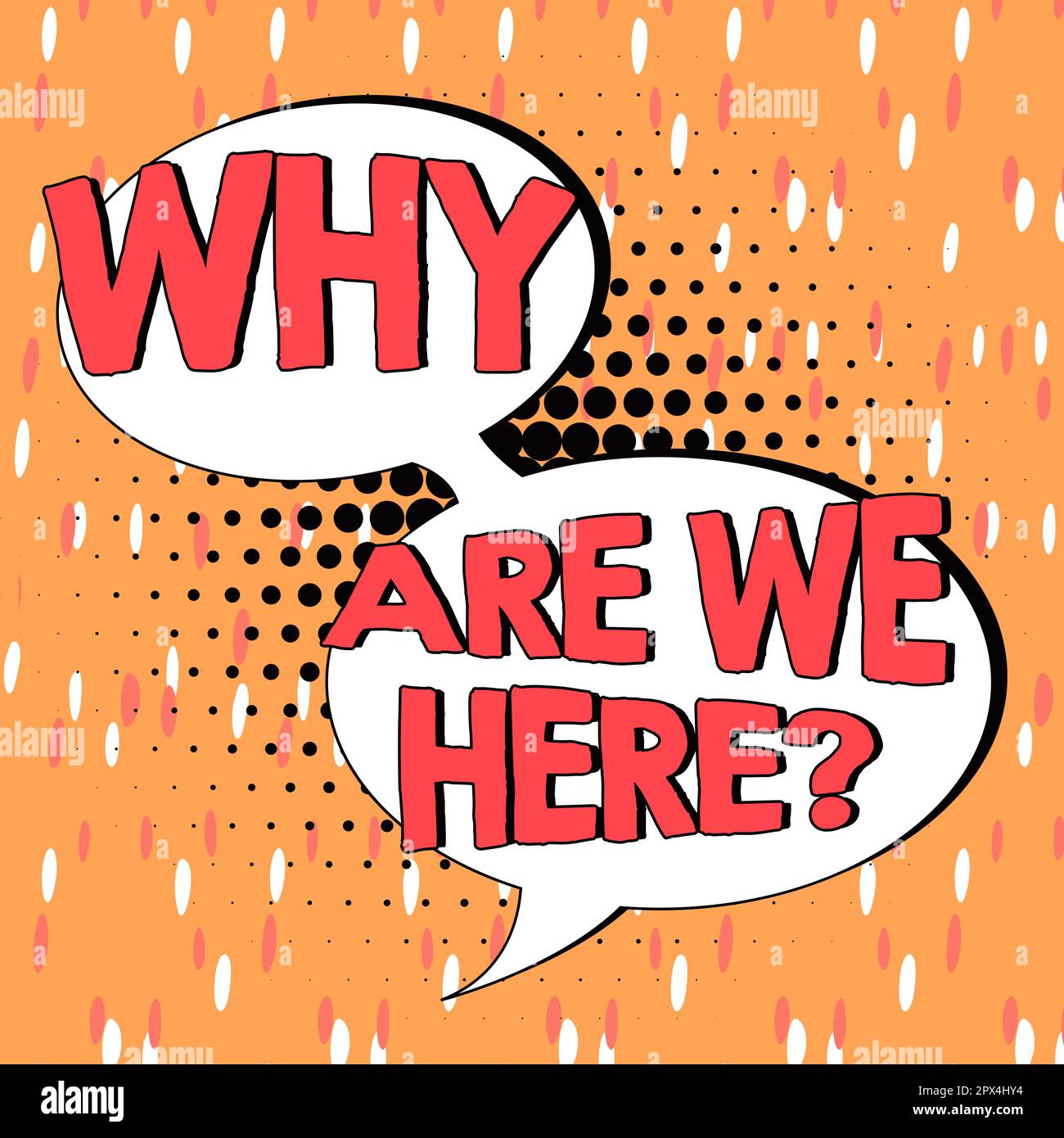 Conceptual display Why Are We Here, Conceptual photo Reasons to be ...