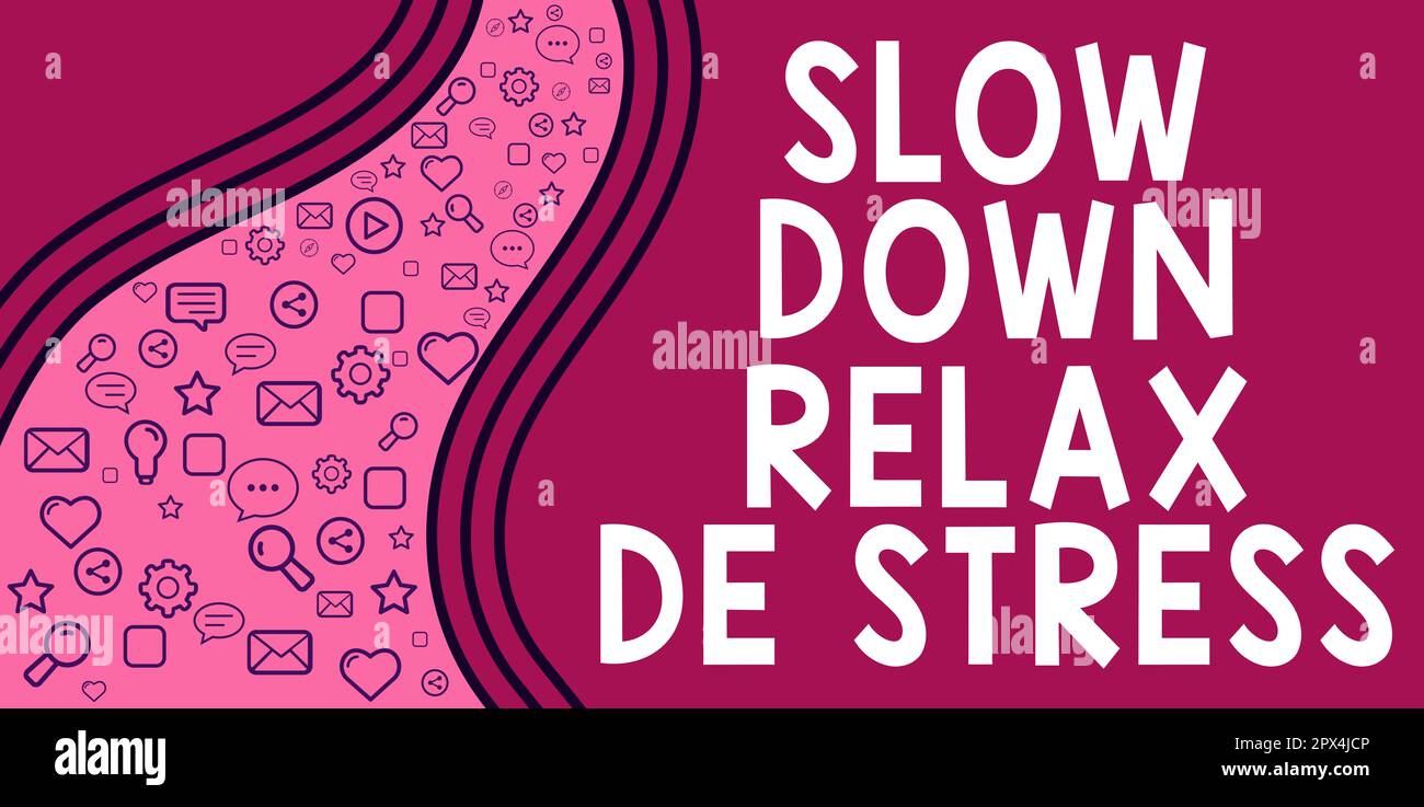 Inspiration showing sign Slow Down Relax De Stress, Business approach ... Inspiration showing sign Slow Down Relax De Stress, Business approach ...