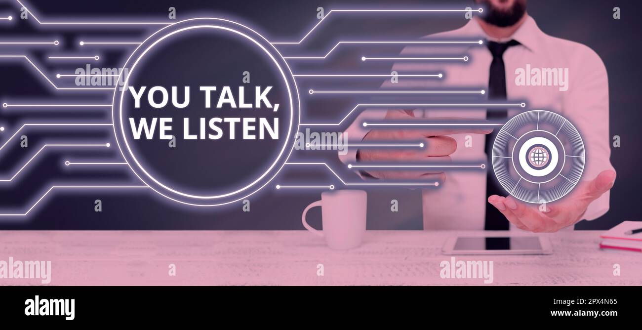 Hand writing sign You Talk, We Listen, Internet Concept Two Way ...