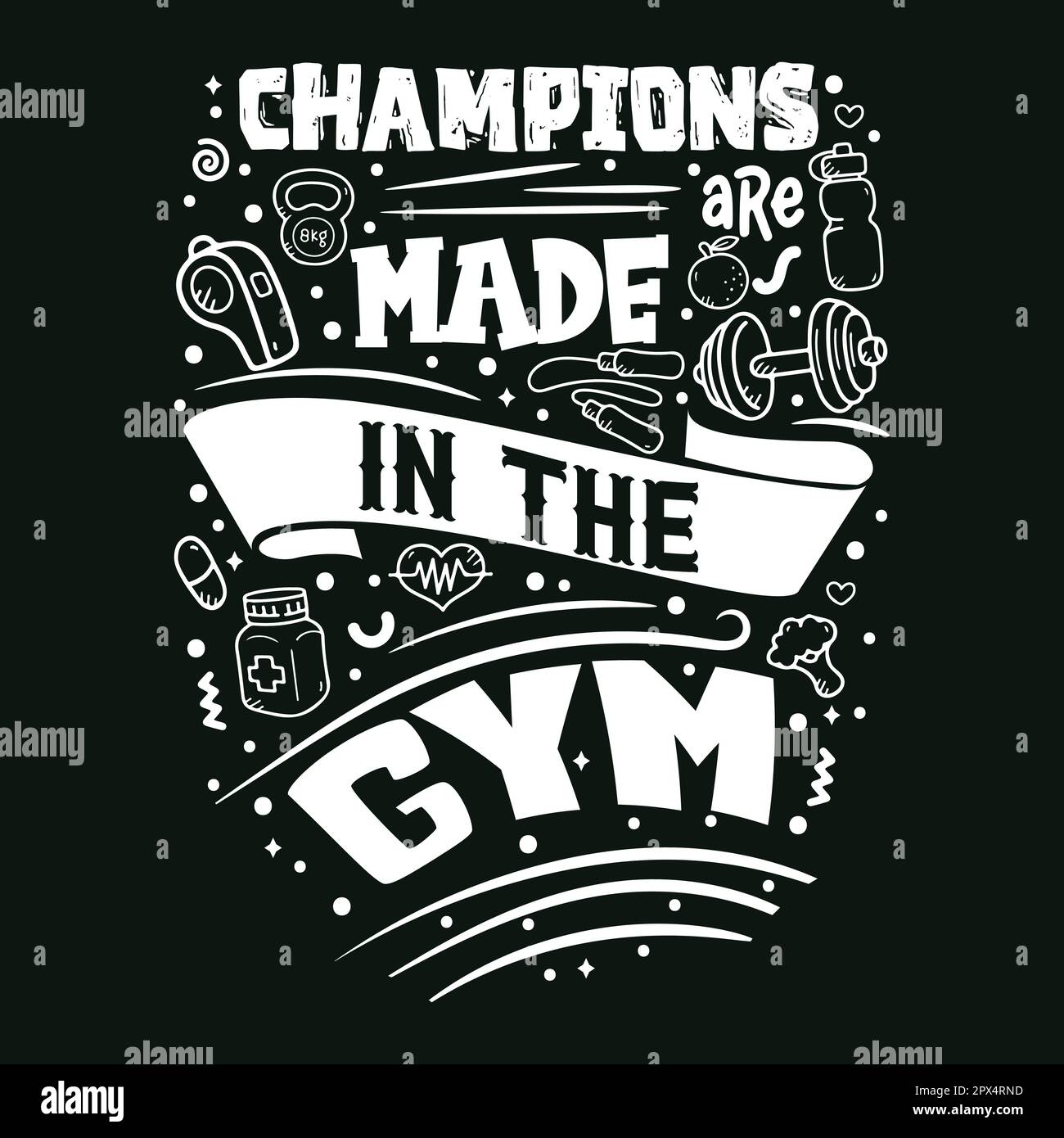 Champions are made in the gym with abstract lettering about sport and ...