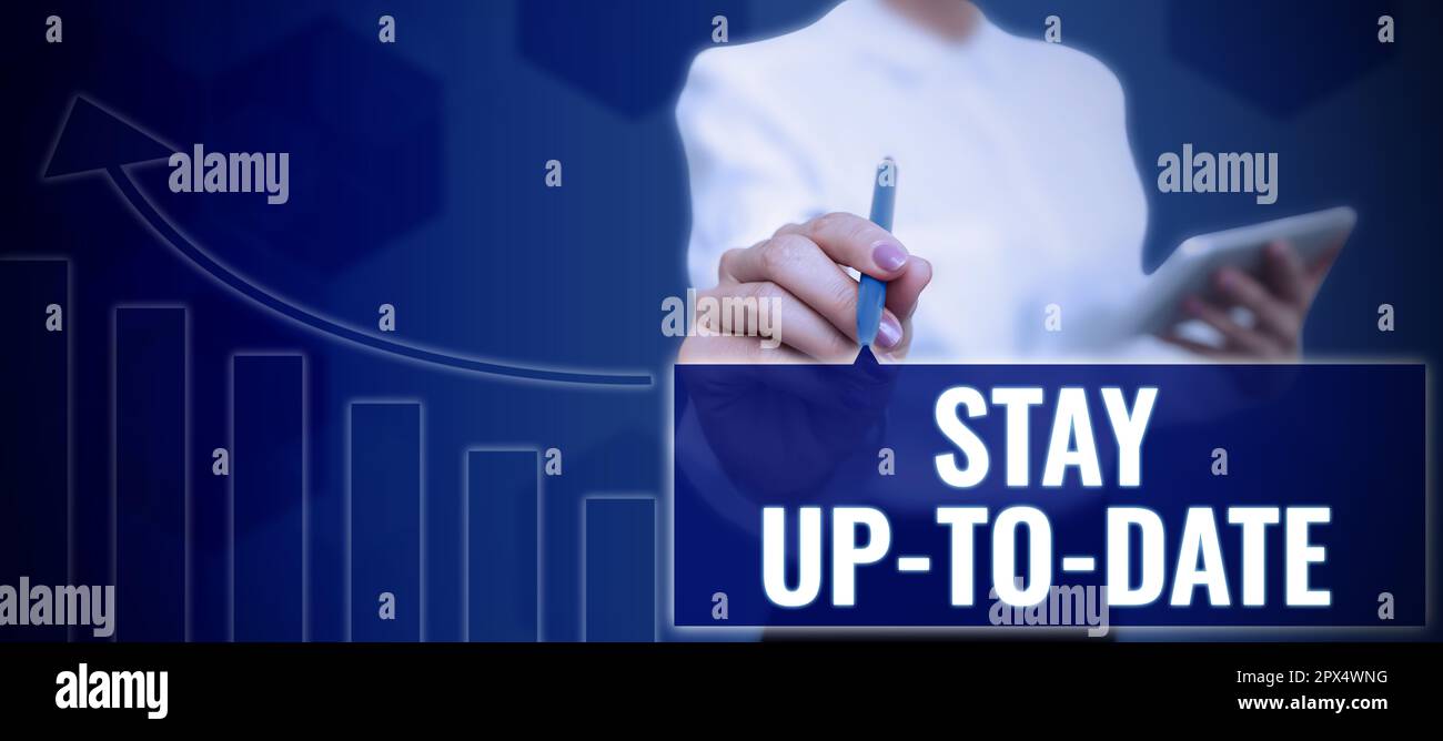 Text sign showing Stay Up To Date, Business concept knows all the most ...