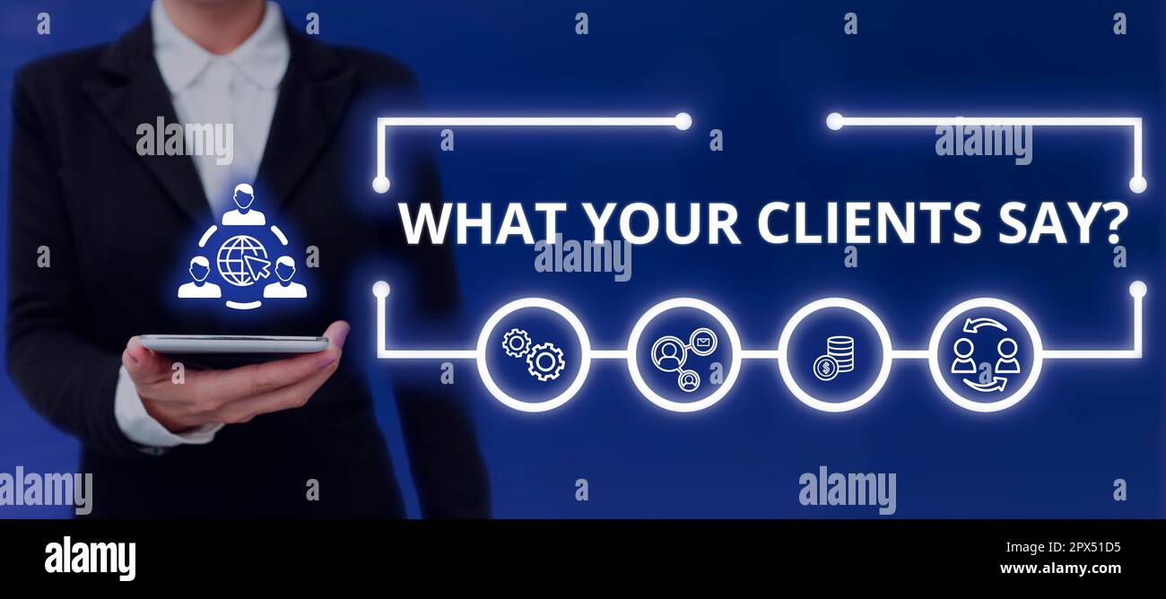 Conceptual caption What Your Clients Say, Business idea expression of ...