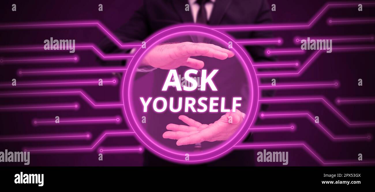 Text showing inspiration Ask Yourself, Business concept Thinking the ...
