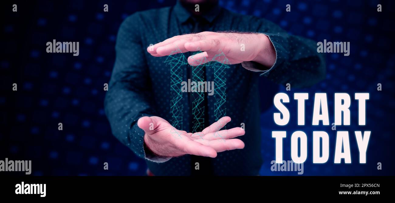 Sign displaying Start Today, Business idea to begin doing something ...