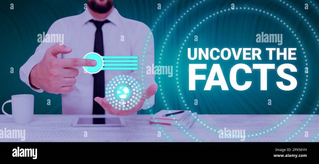 Conceptual display Uncover The Facts, Business approach Find the truth ...