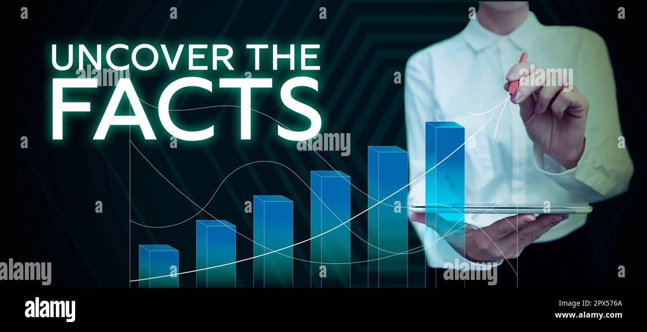 Text sign showing Uncover The Facts, Concept meaning Find the truth and ...