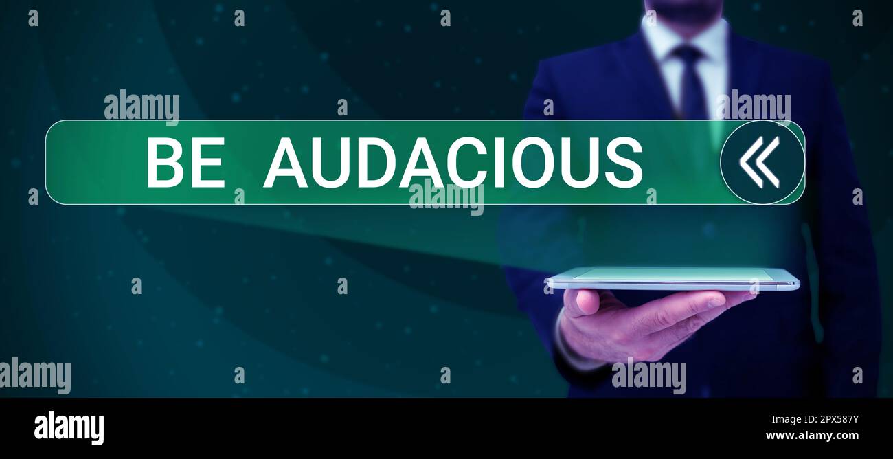 Handwriting text Be Audacious, Business idea Takes risks in order to ... Handwriting text Be Audacious, Business idea Takes risks in order to ...